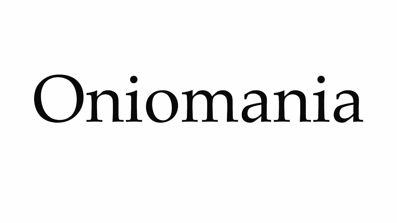 How to Pronounce Oniomania - YouTube