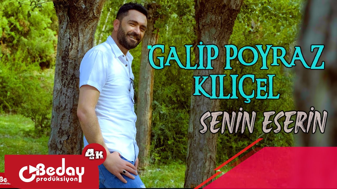 Galip Poyraz Kılıçel - Senin Eserin (Official Video) #ankara - YouTube