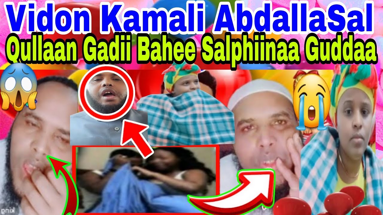Salphiina Guddaa Sheek Kamal Abdalaa Vidio Isa Qamaa Qullaa Cadii ...