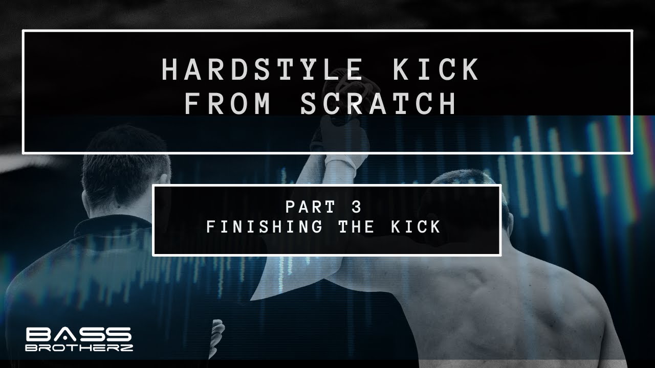 HARDSTYLE KICK from scratch! Part 3 (The Finale) - FREE TO DOWNLOAD ...