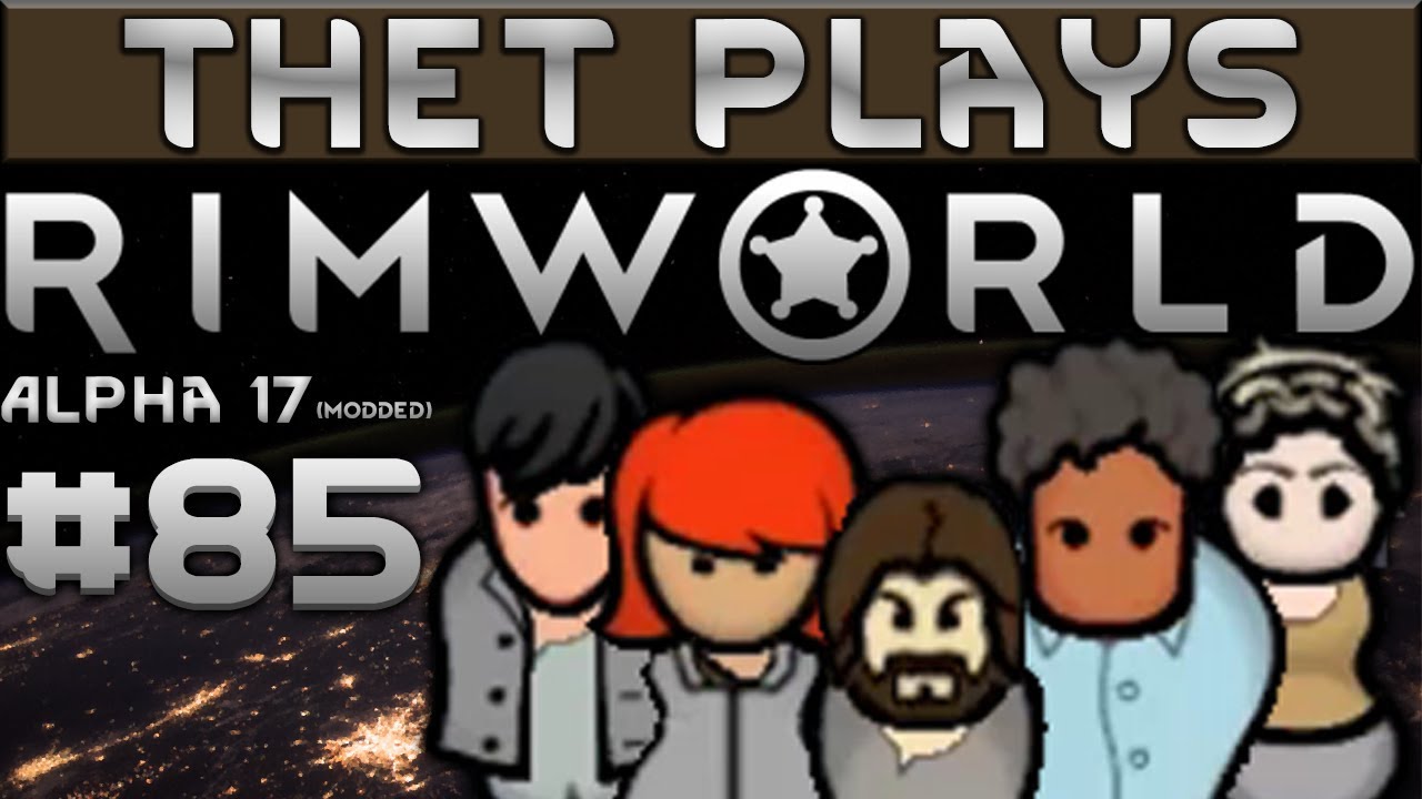 Thet Plays Rimworld Part 85: Tynan Sylvester [Alpha 17] - YouTube