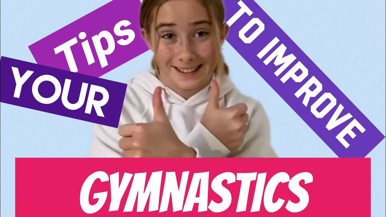 HOW TO IMPROVE YOUR GYMNASTICS | tips for learning gymnastics skills ...
