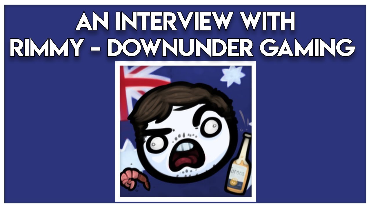 An Interview with Rimmy - Downunder Gaming - YouTube