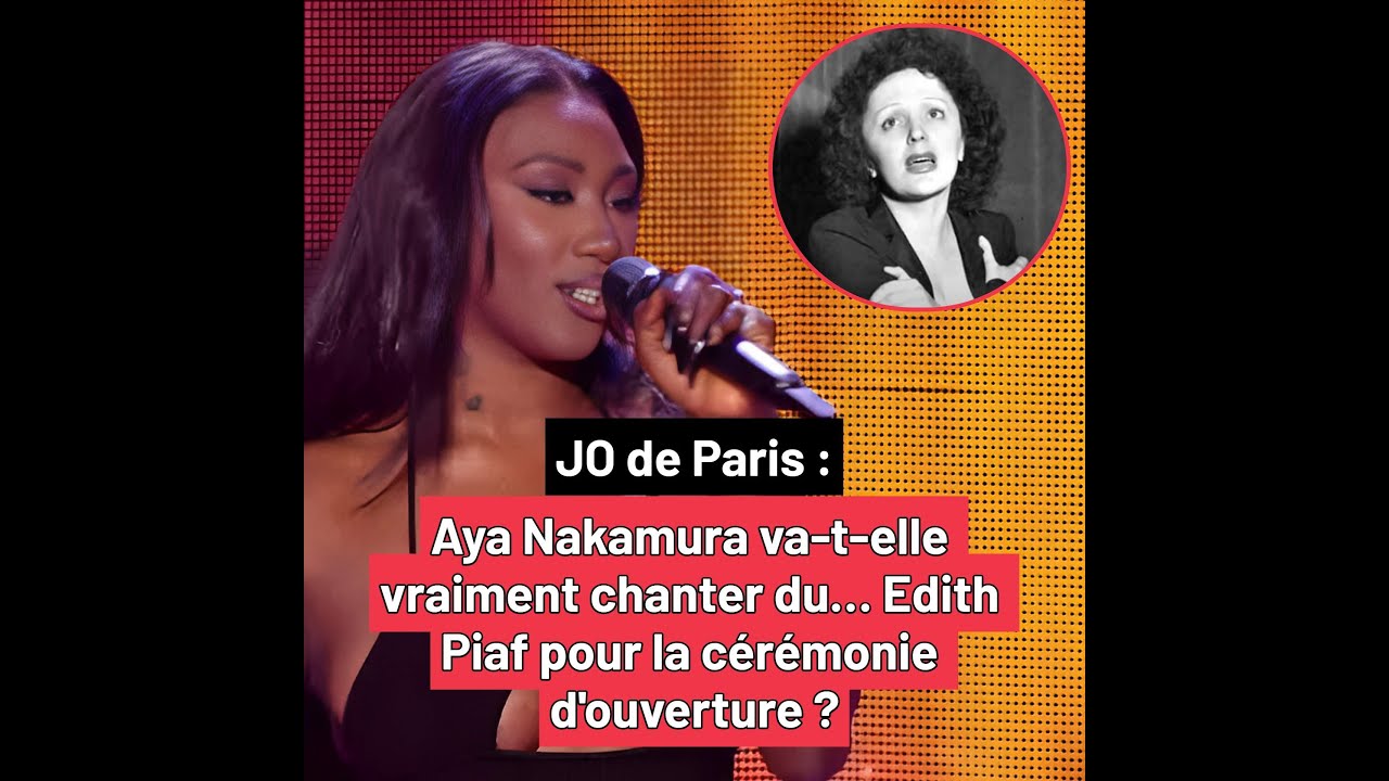 JO de Paris : Aya Nakamura va-t-elle vraiment chanter du… Edith Piaf ...