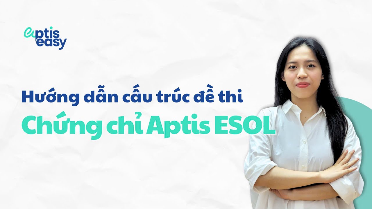 Hướng dẫn cấu trúc đề thi Aptis ESOL trong 30 phút | Đề mẫu Aptis ESOL (2024) | Aptis Easy - YouTube