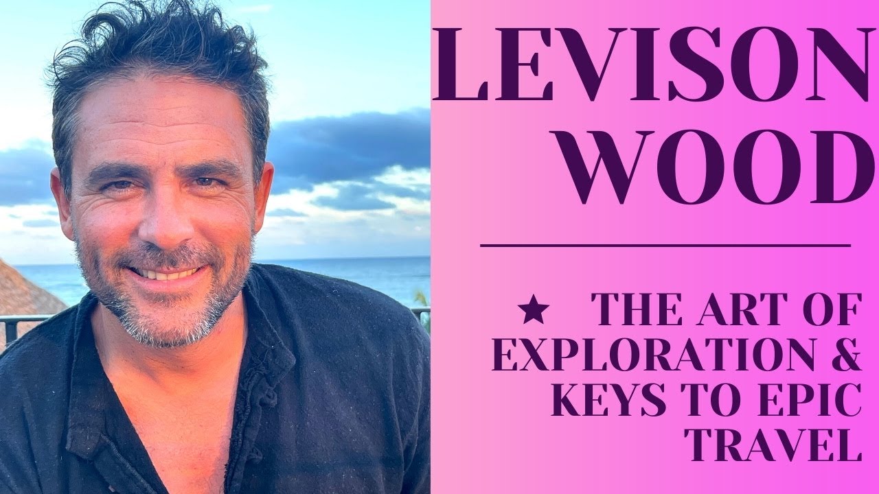 Levison Wood on the Art of Exploration and Secret Travel Hacks - YouTube