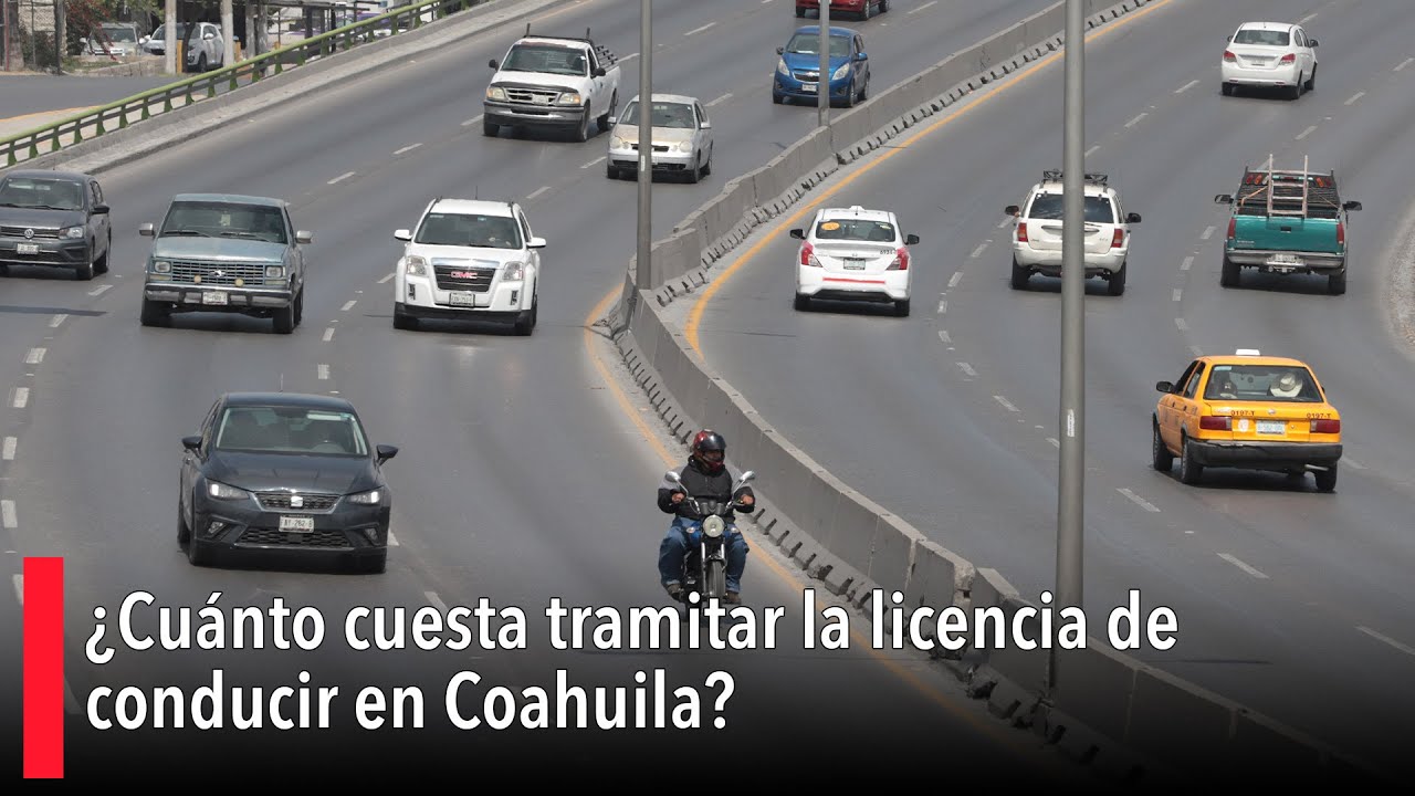 ¿Cuánto cuesta tramitar la licencia de conducir en Coahuila? - YouTube