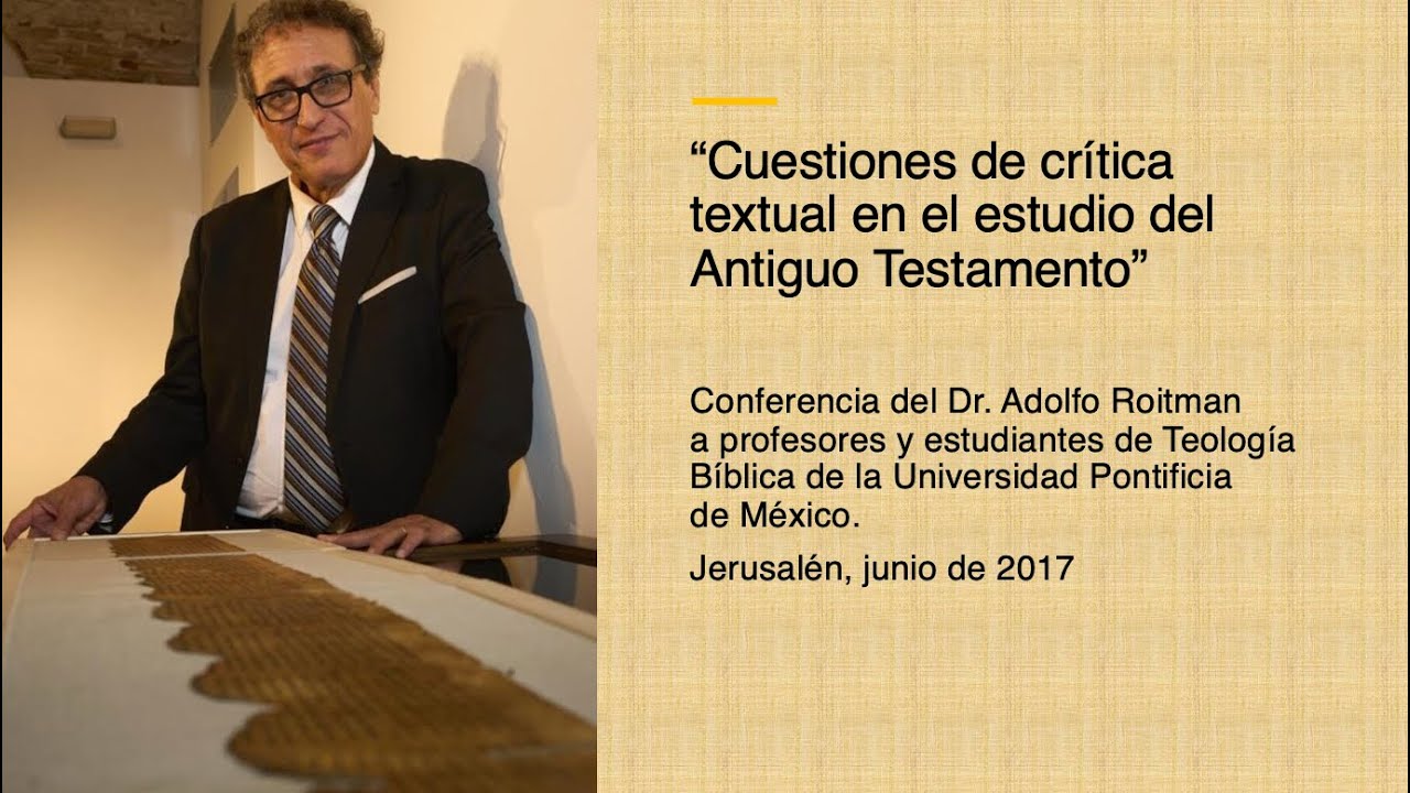 CUESTIONES DE CRÍTICA TEXTUAL EN EL AT. Conferencia del Dr Adolfo ...