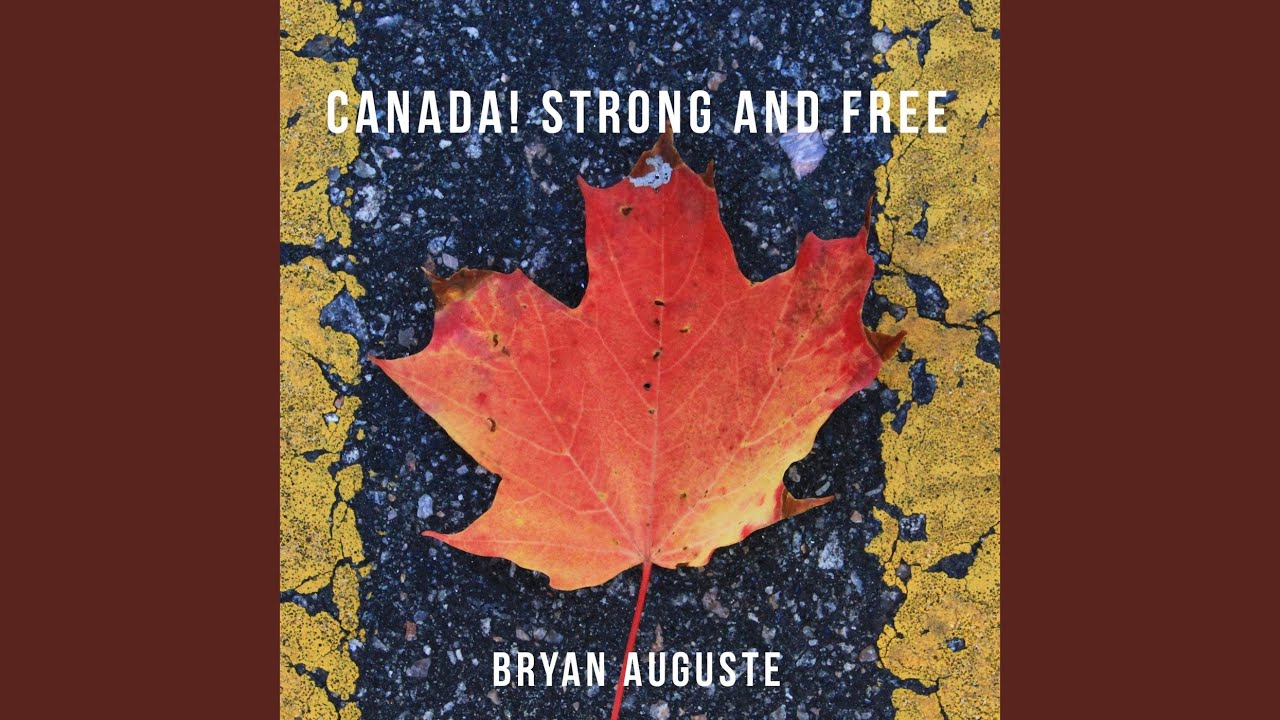 Canada! Strong and Free - YouTube