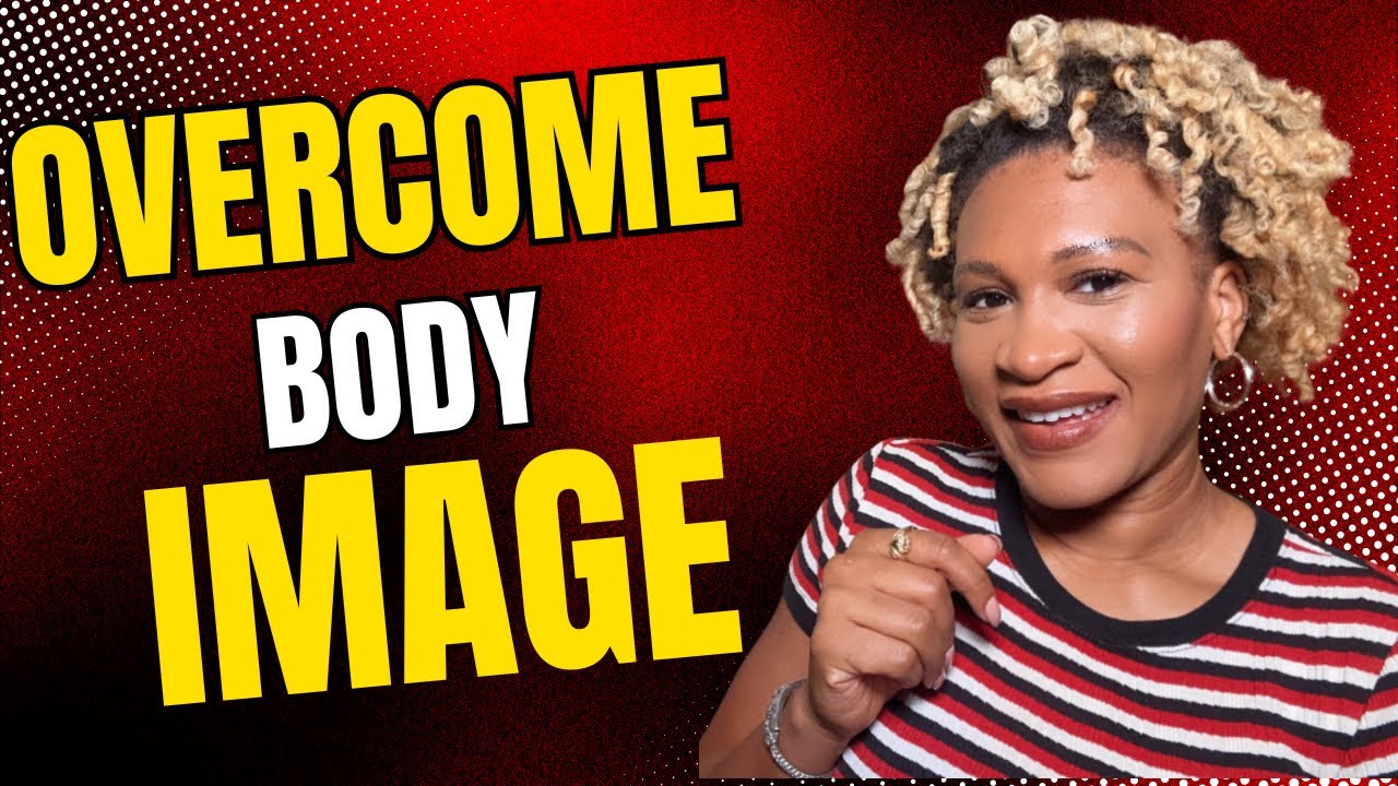 How to overcome body image struggles | Part 3 | THRIVE WITH GRACE - YouTube