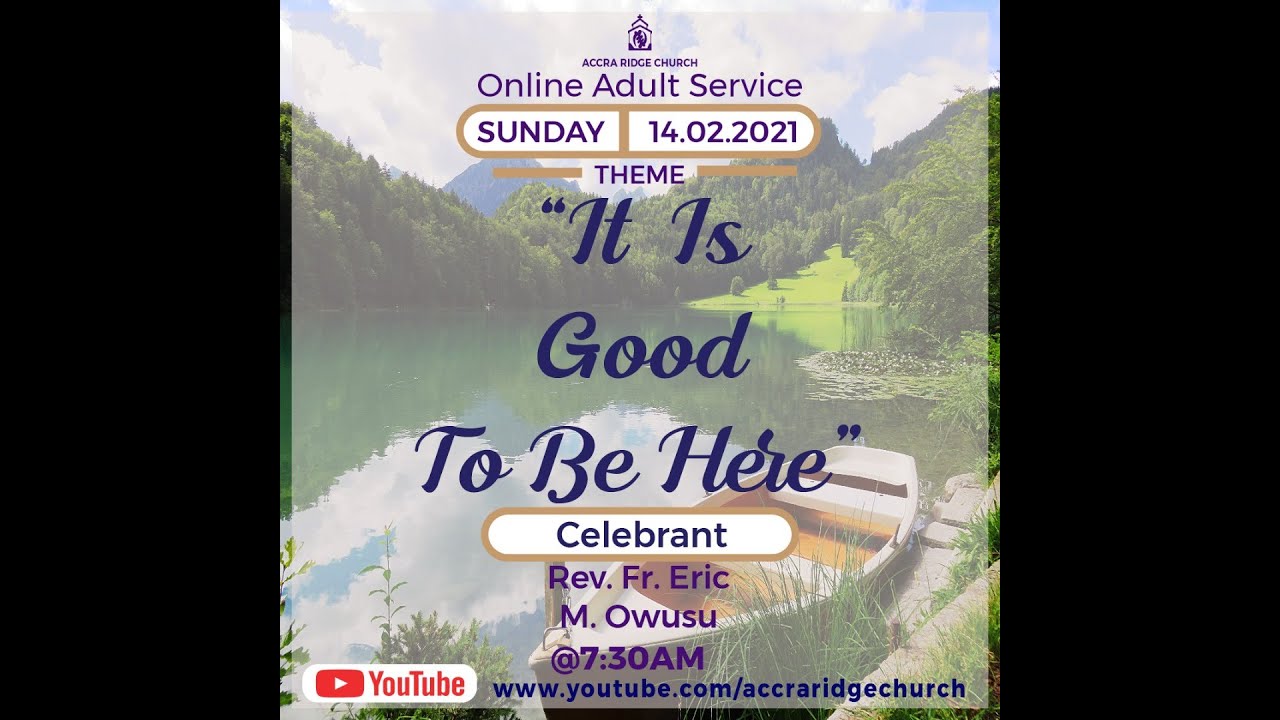 Accra Ridge Church 2021-2-14 “It is good we are here” Rev. Fr. Eric M ...