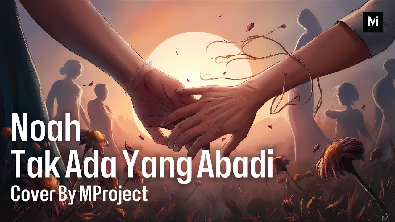 Noah - Tak Ada Yang Abadi Lirik (Cover By MProject) - YouTube
