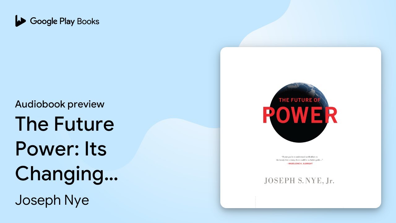 The Future Power: Its Changing Nature and Use… by Joseph Nye · Audiobook preview - YouTube