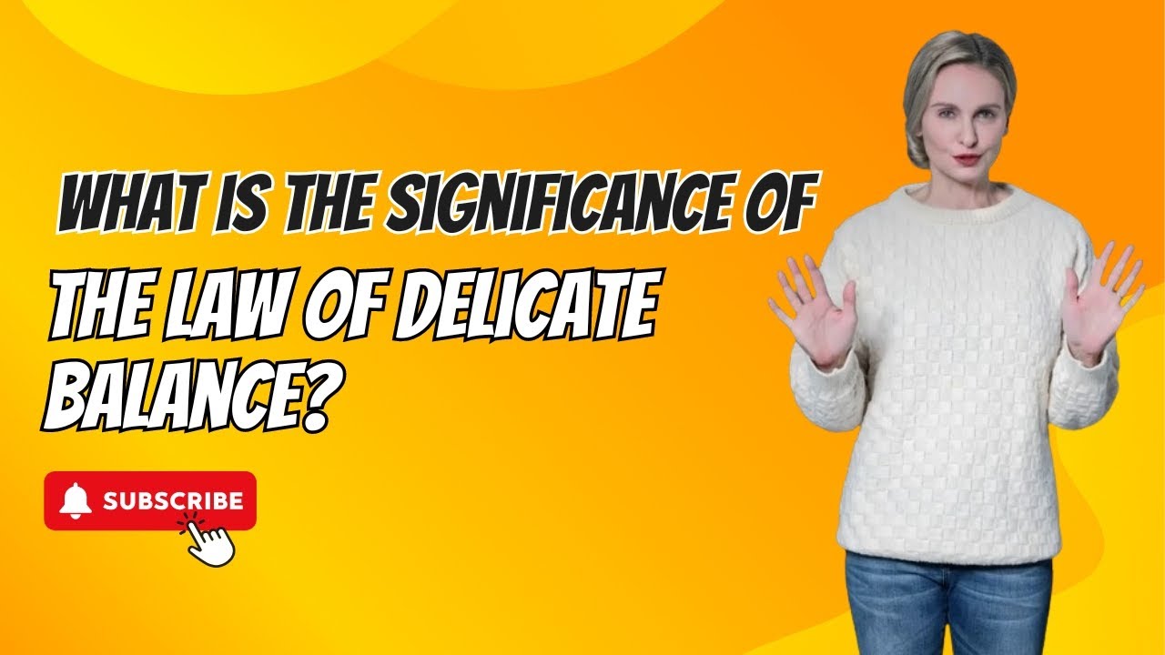 What is the significance of the Law of Delicate Balance - YouTube