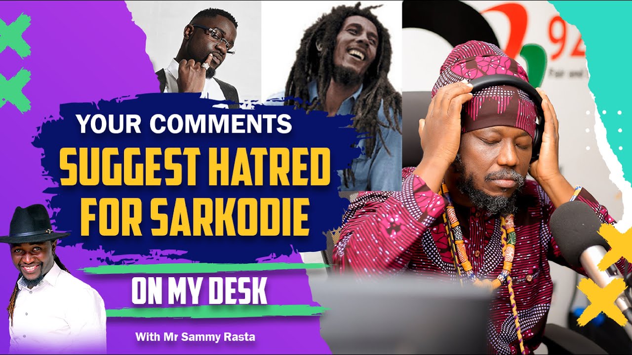 YOUR COMMENTS SUGGEST HATRED FOR SARKODIE. SAMMY RASTA FIRES BLAKK ...