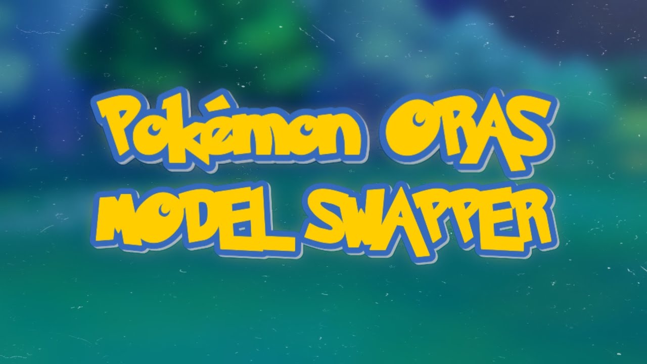 Pokémon ORAS|•Model Swapper v1.4 - YouTube