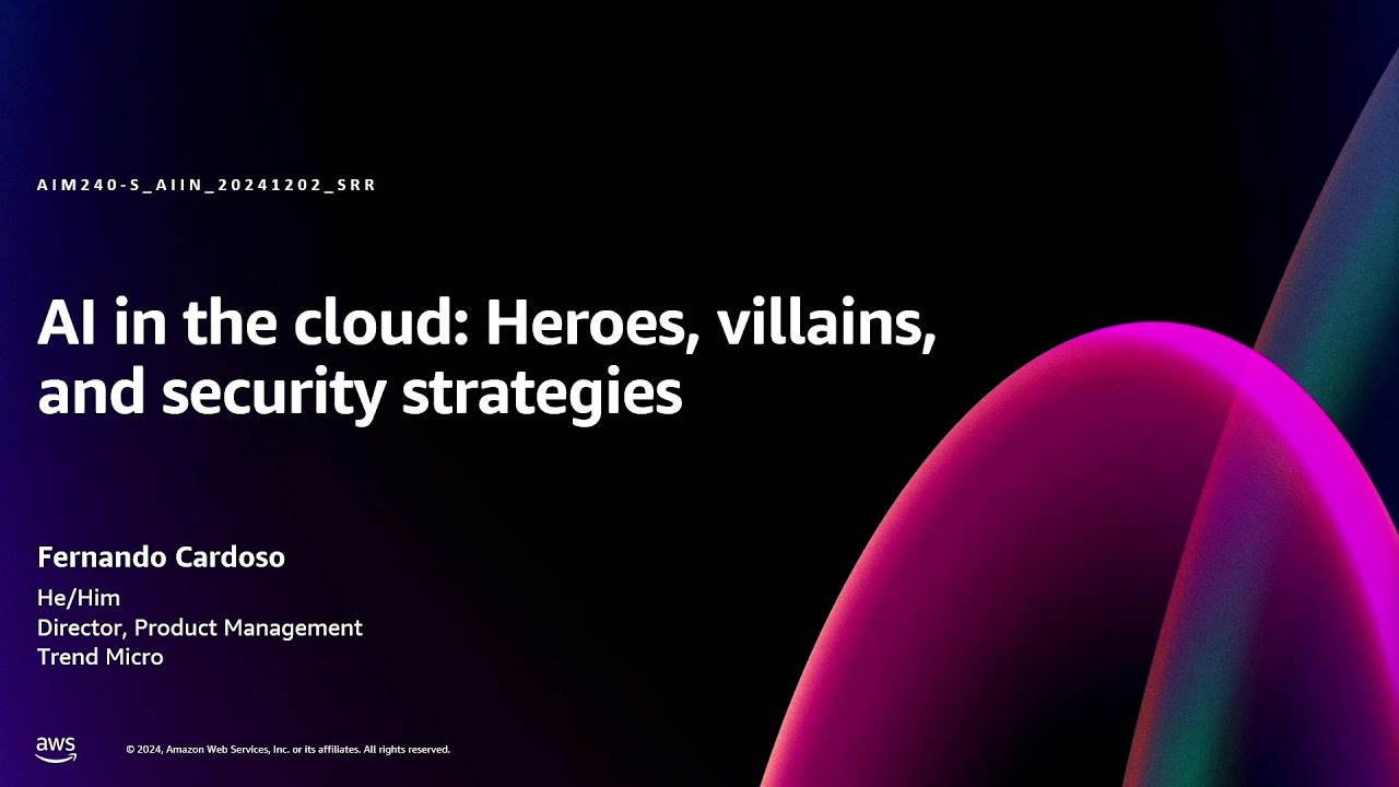 AWS re:Invent 2024 - AI in the cloud: Heroes, "villains," and security strategies (AIM240) - YouTube