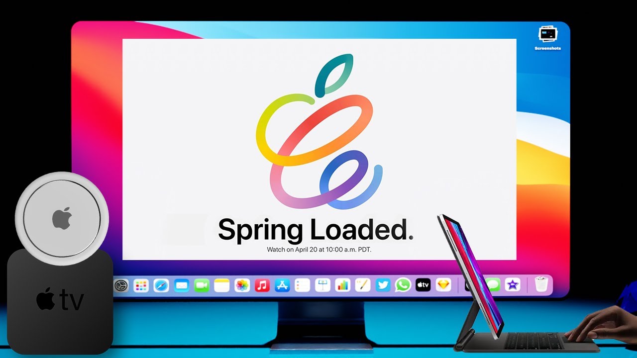 What Apple will (& WON’T) bring at Spring Loaded. iMac, iPad Pro ...