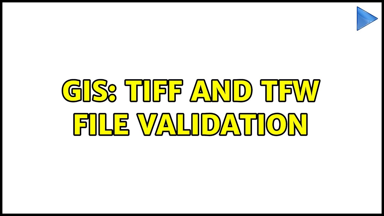 GIS: TIFF and TFW file validation (2 Solutions!!) - YouTube