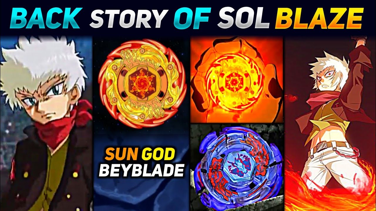 Back Story Of Sol Blaze ! Back Story Of Sol Blaze Beyblade🔥! History Of ...