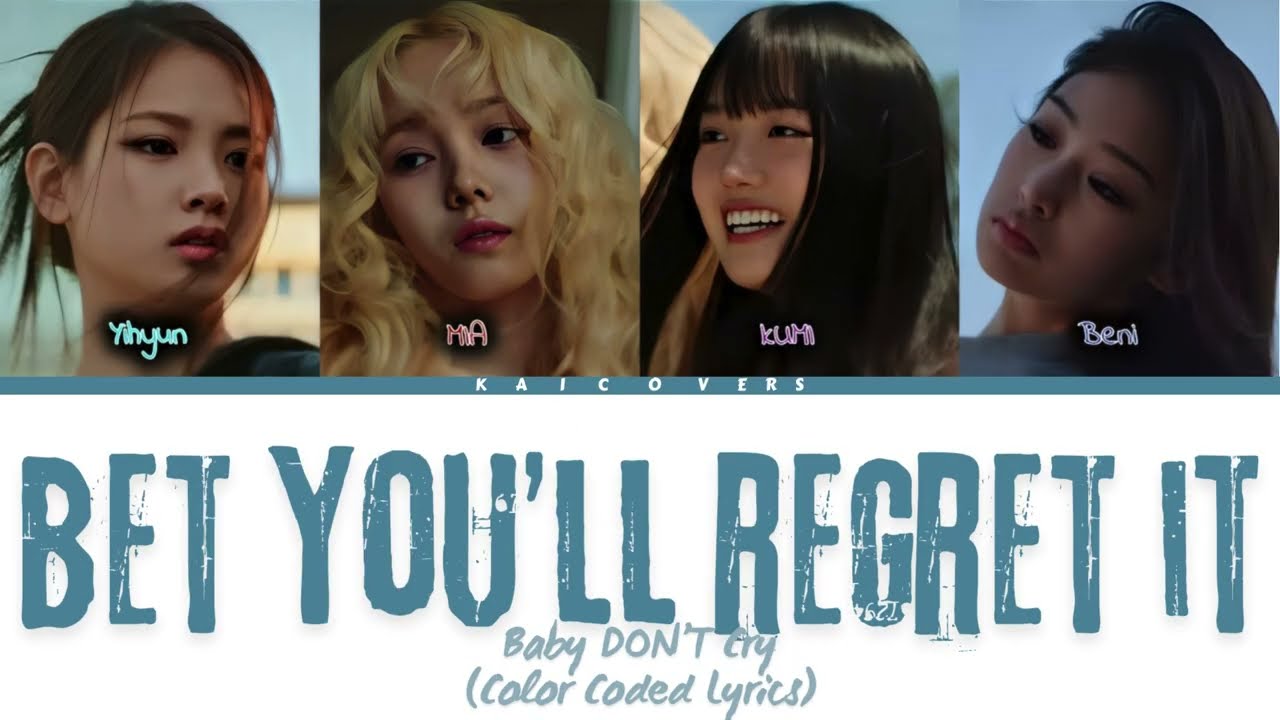Baby DONT Cry 'Bet You'll Regret It' Lyrics (Color Coded Lyrics ...