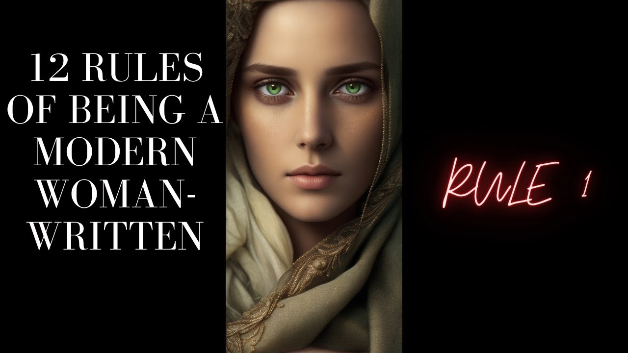 12 Rules Of Being A Modern Woman - WRITEN BY A MAN - RULE 1 - YouTube