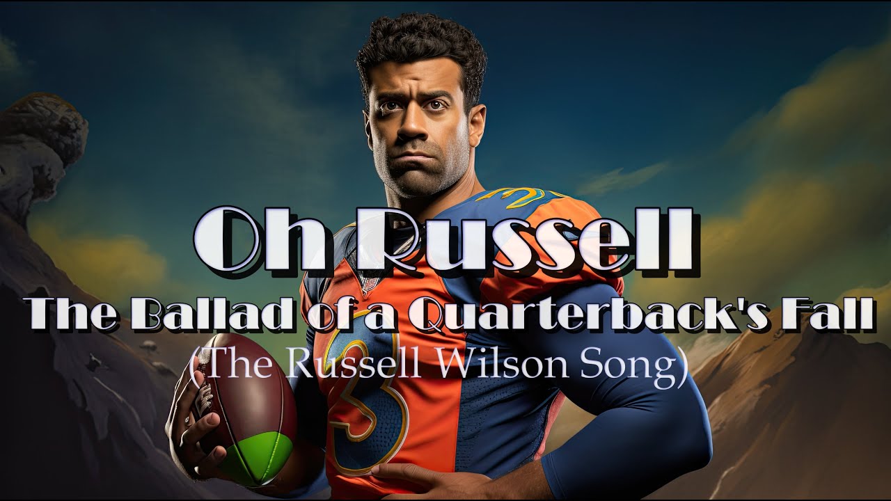 "Oh' Russell" - The Ballad of a Quarterback's Fall (The Russell Wilson ...
