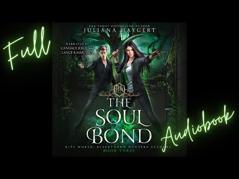 Full Fantasy Audiobook - THE SOUL BOND by Juliana Haygert (book 3)