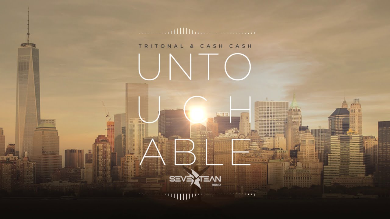 Tritonal & Cash Cash - Untouchable (Seventean Remix) - YouTube