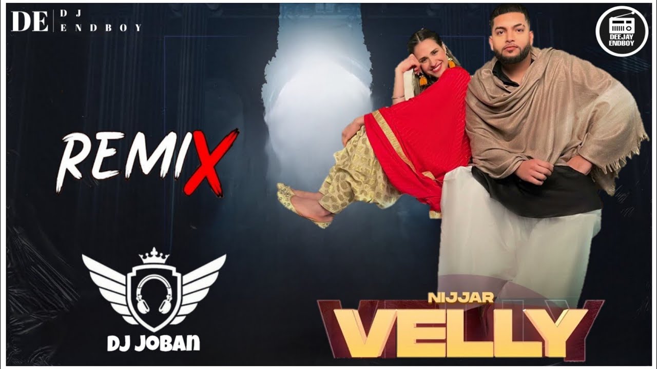 Velly (Dhol Remix) Nijjar & Deepak Dhillon | Dj JOBAN | Latest Punjabi ...