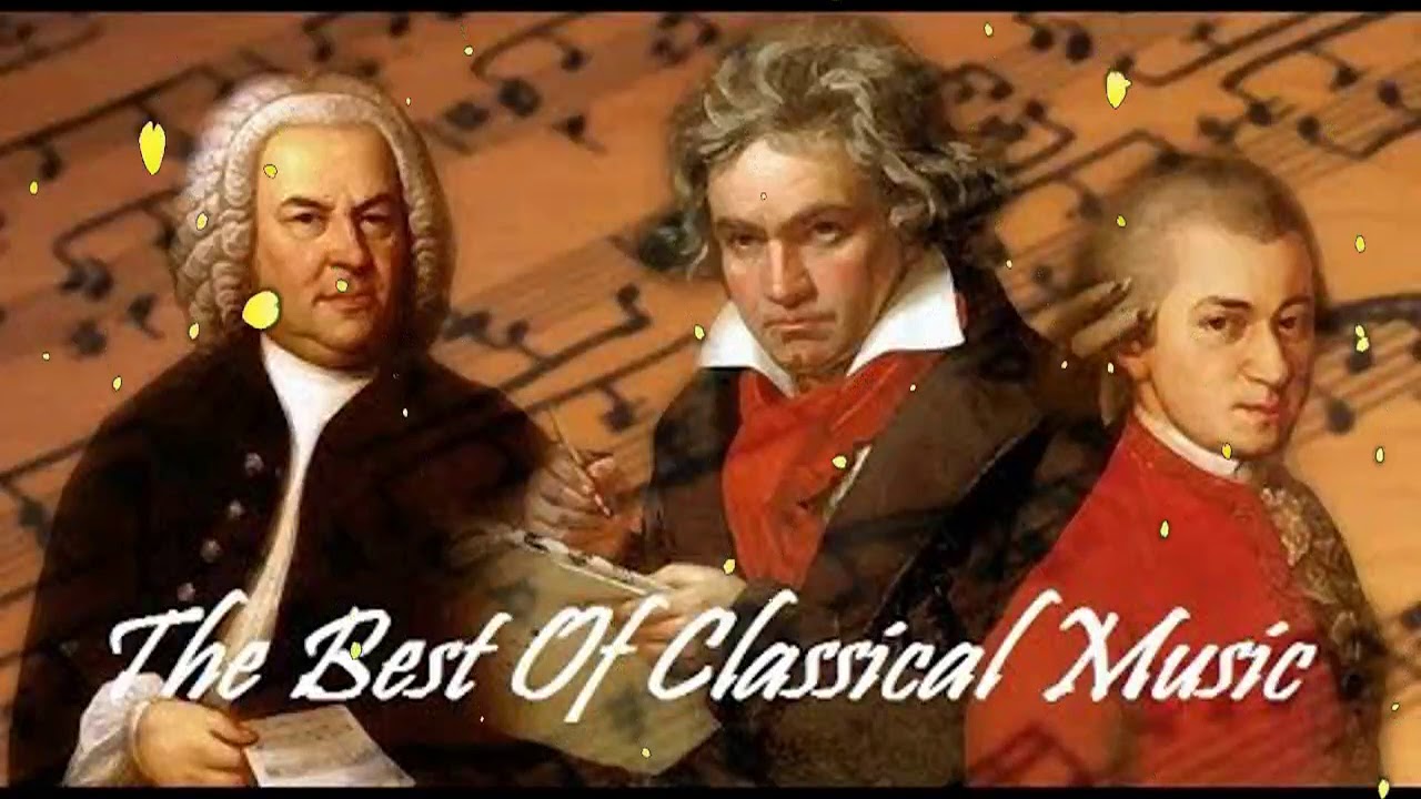 The Best of Classical Music – Mozart, Beethoven, Bach, Chopin ...