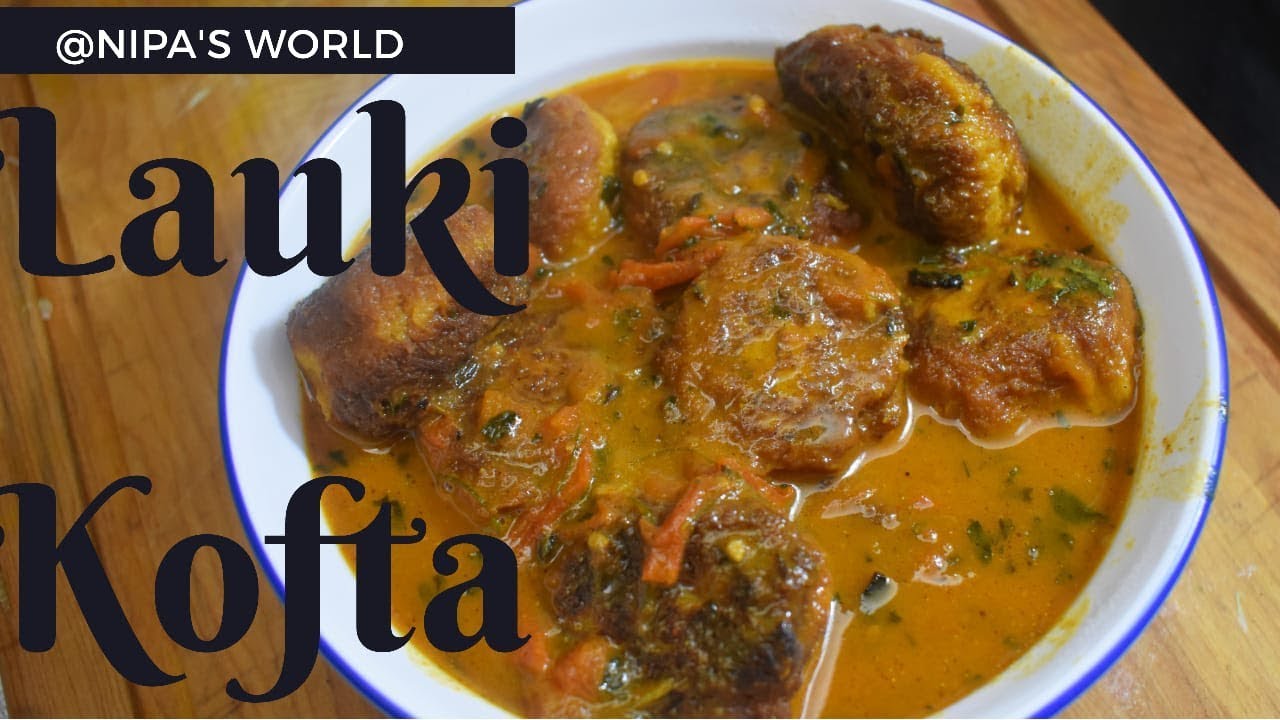 Lauki Kofta | Bottle Gourd Kofta Curry | Lau er Kofta - YouTube