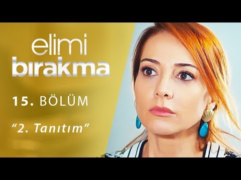 Elimi Bırakma 15. Bölüm 2. Tanıtım