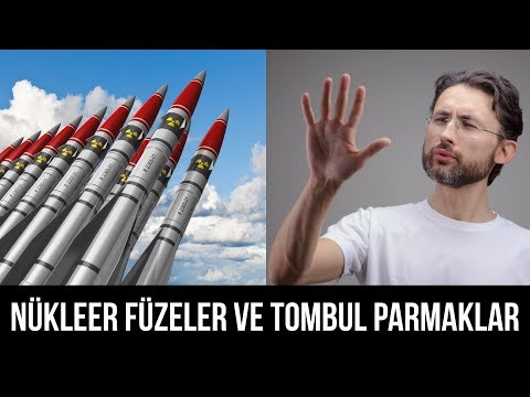 Nükleer Füzeler ve Tombul Parmaklar