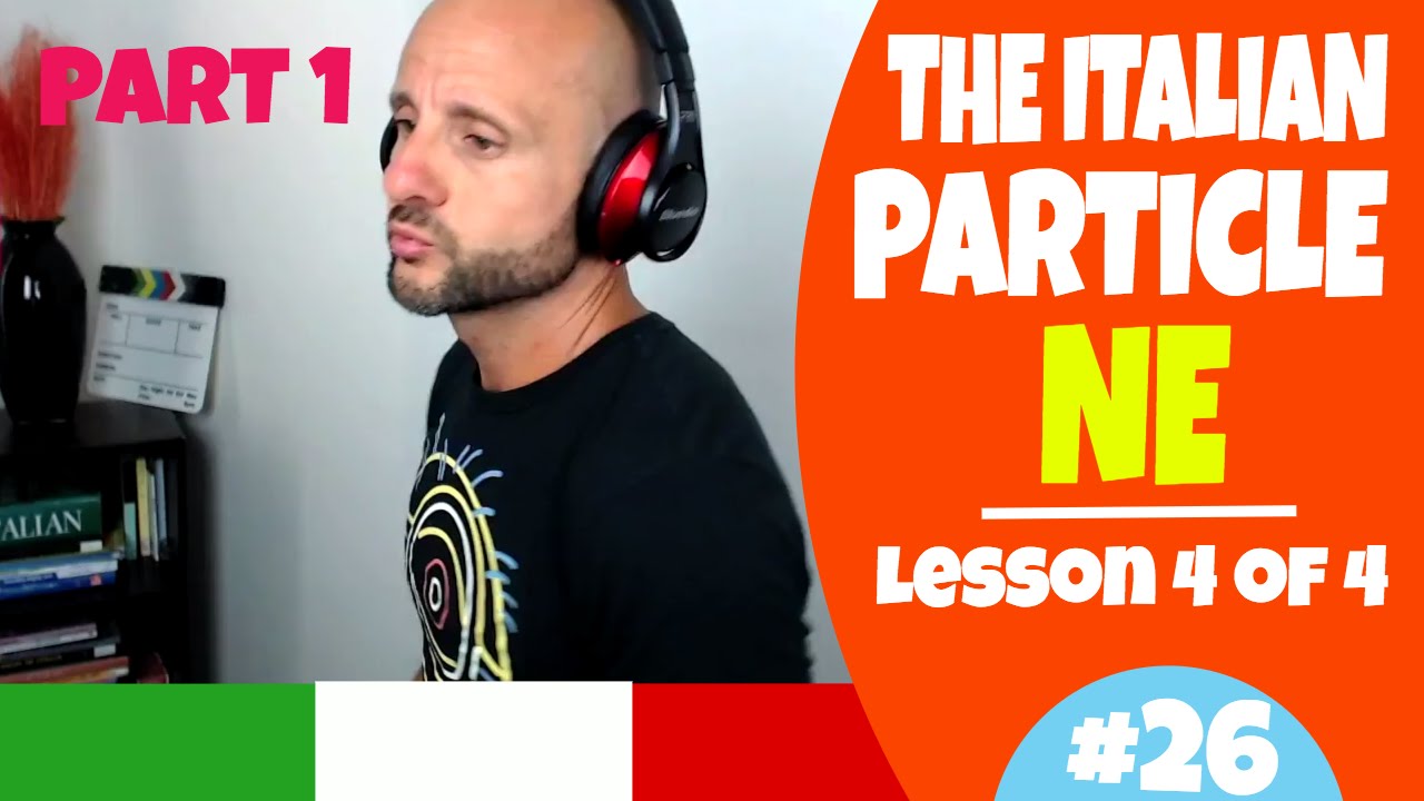 How to Use NE in Italian: Lesson 4, Part 1 - Correct Usage of Italian ...