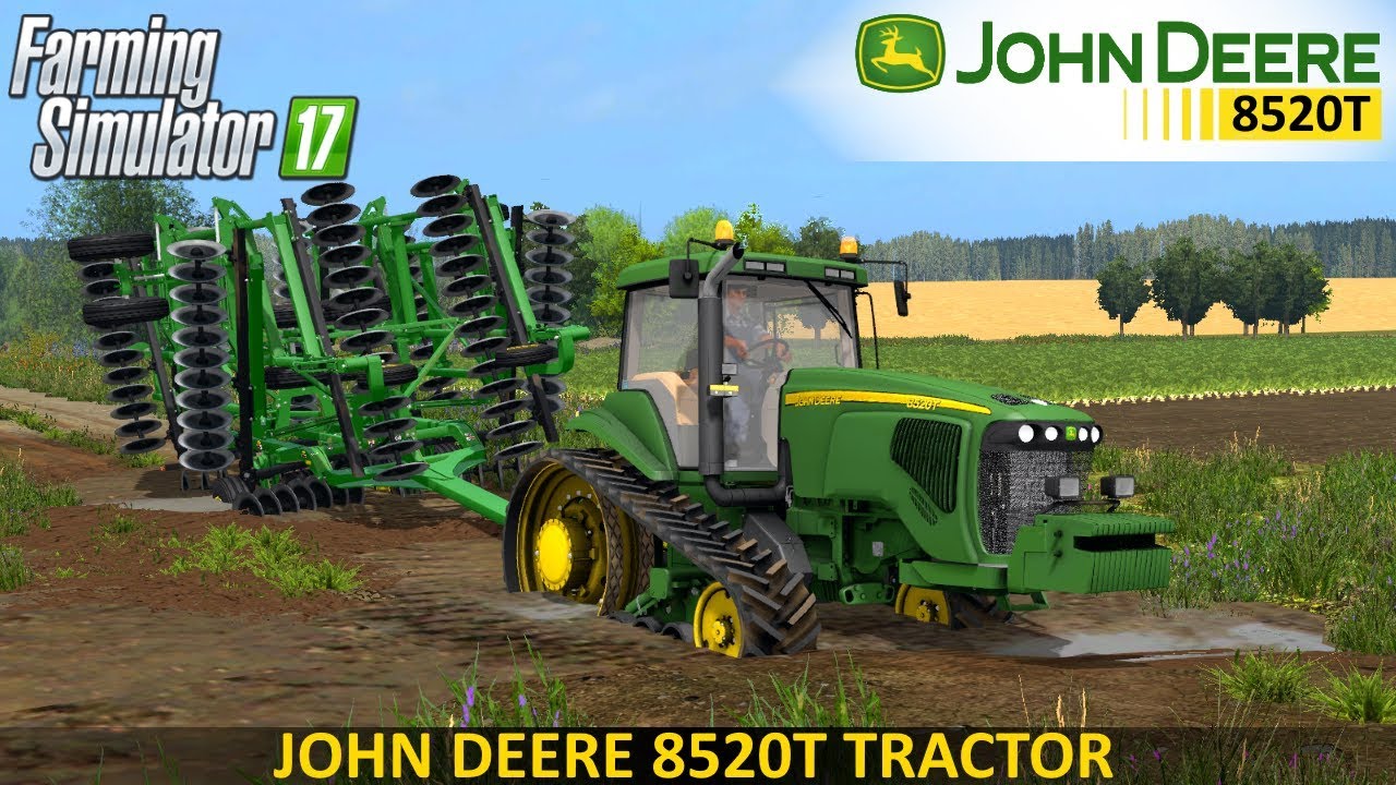 Farming Simulator 17 JOHN DEERE 8520T TRACTOR - YouTube
