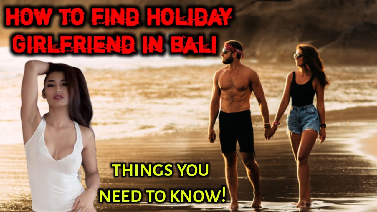 How To Get Travel Girlfriend In Bali Dating In Bali ️ Holiday 8328