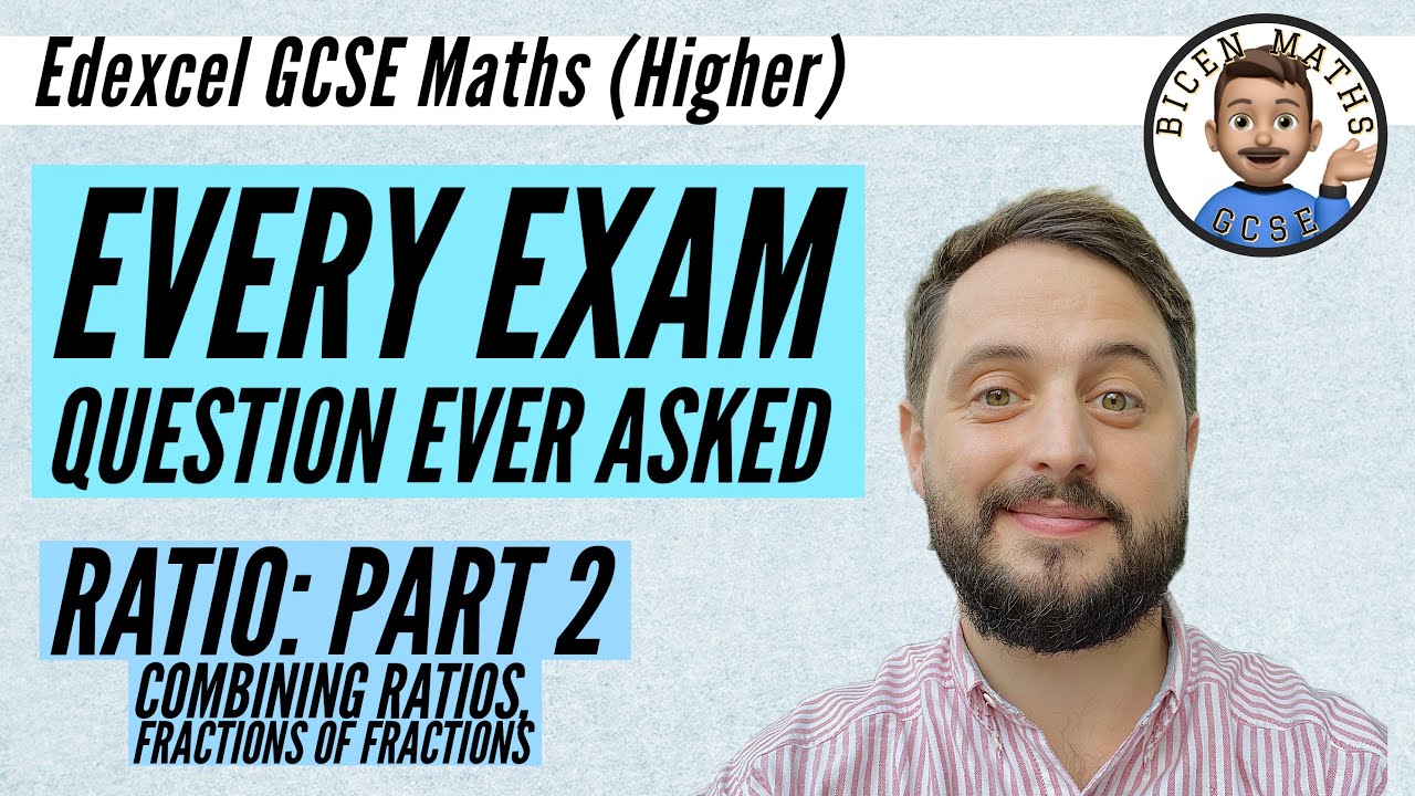 Every exam question ever asked… Ratio 2 (combining & fractions of ...