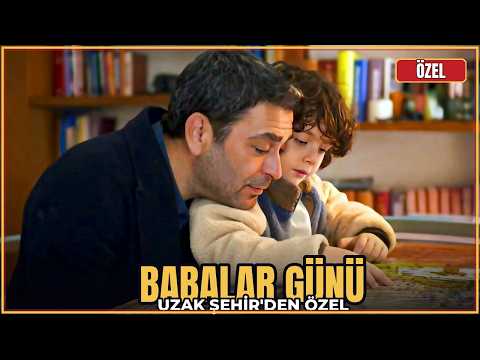 Babalar Günü Özel 🥹 Uzak Şehir'den Duygusal Mesaj!