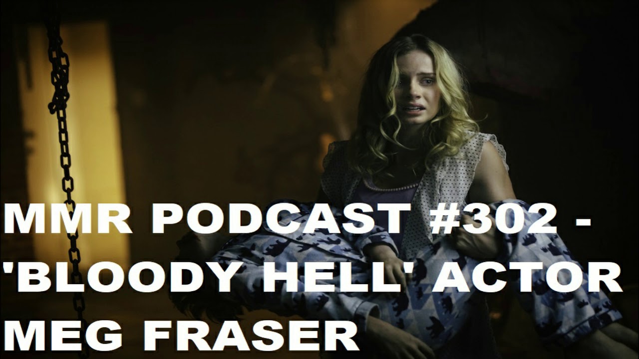 MMR Podcast #302 - 'Bloody Hell' actor Meg Fraser - YouTube