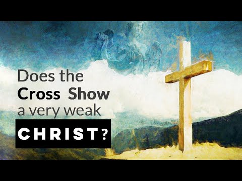 Does the Cross Show a Very Weak Christ - YouTube