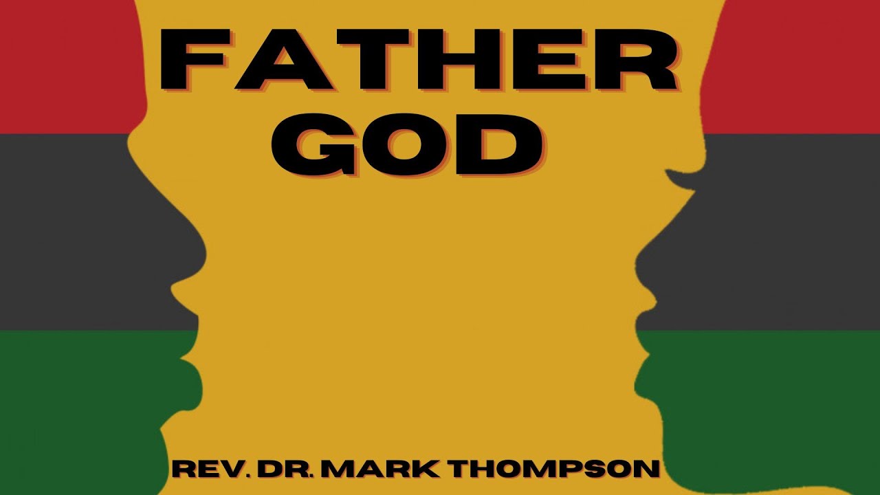 Father God | Rev. Dr. Mark Thompson (6/20/22) - YouTube