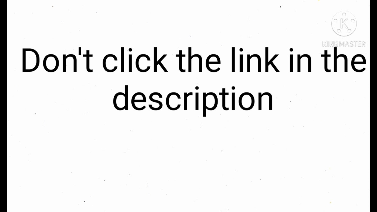 don't click the link in description - YouTube