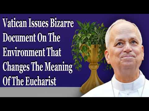 Vatican Issues Environmental Document That Twists The Eucharist Into Knots