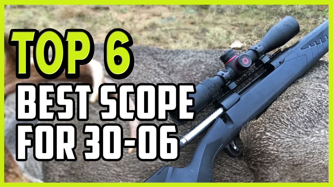 Best Scope For 30-06 Rifle 2021 - Grab Top 6 High-End Shortlisted Scope ...