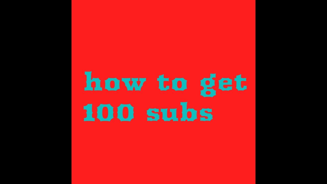 How To Get 100 Subscribers In One Week YouTube how-to-get-100-subscribers-in-one-week-youtube