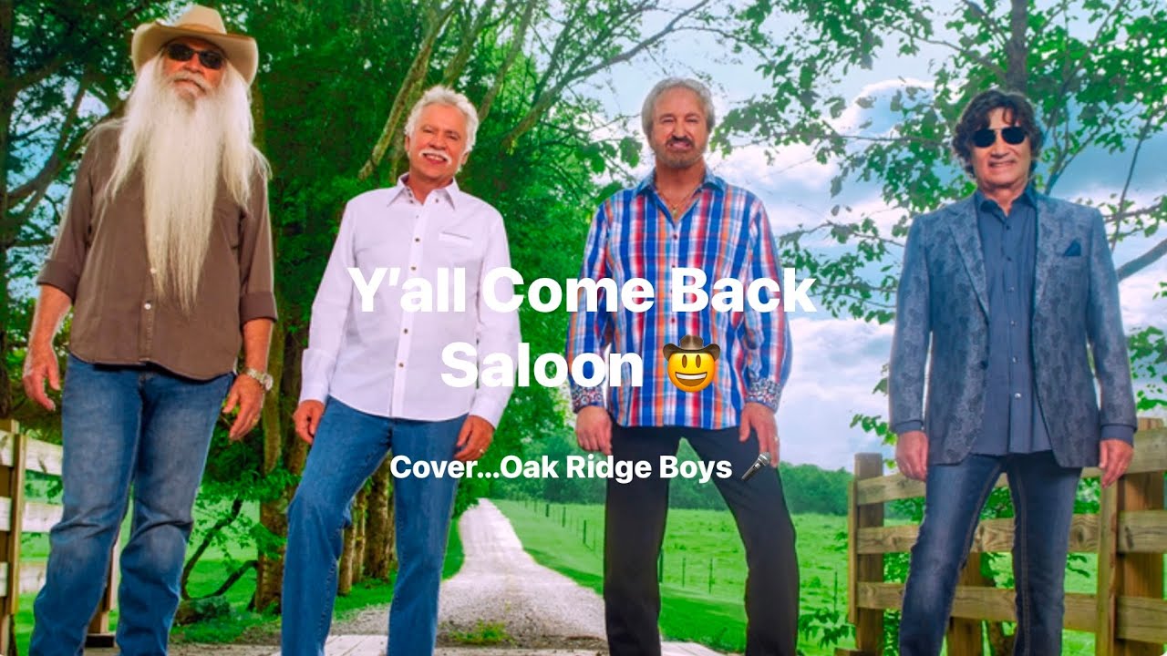 Y’all Come Back Saloon..cover Oak Ridge Boys 🤠 - YouTube