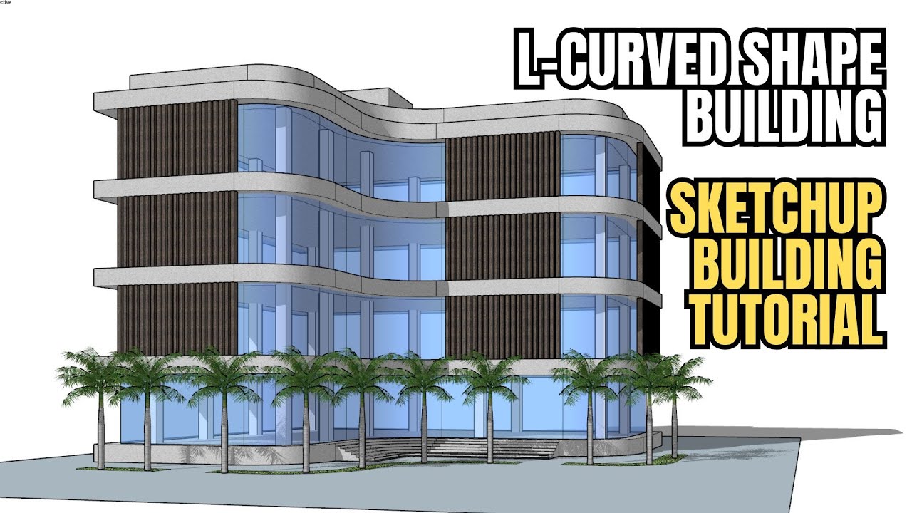 SKETCHUP BUILDING TUTORIAL CREATE L CURVED SHAPED COMMERCIAL BUILDING ...
