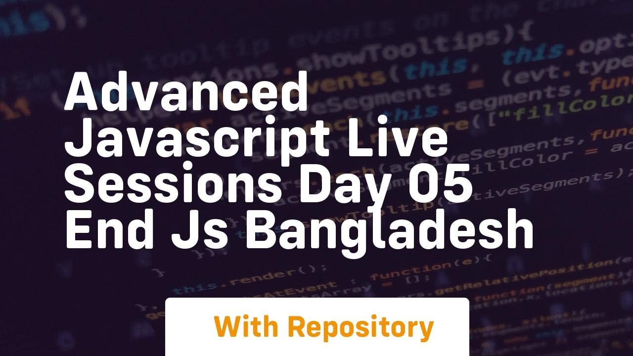 Advanced javascript live sessions day 05 end js bangladesh - YouTube
