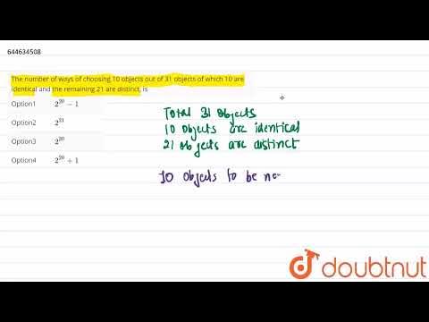 The number of ways of choosing 10 objects out of 31 objects of which 10 are identical and the re ...